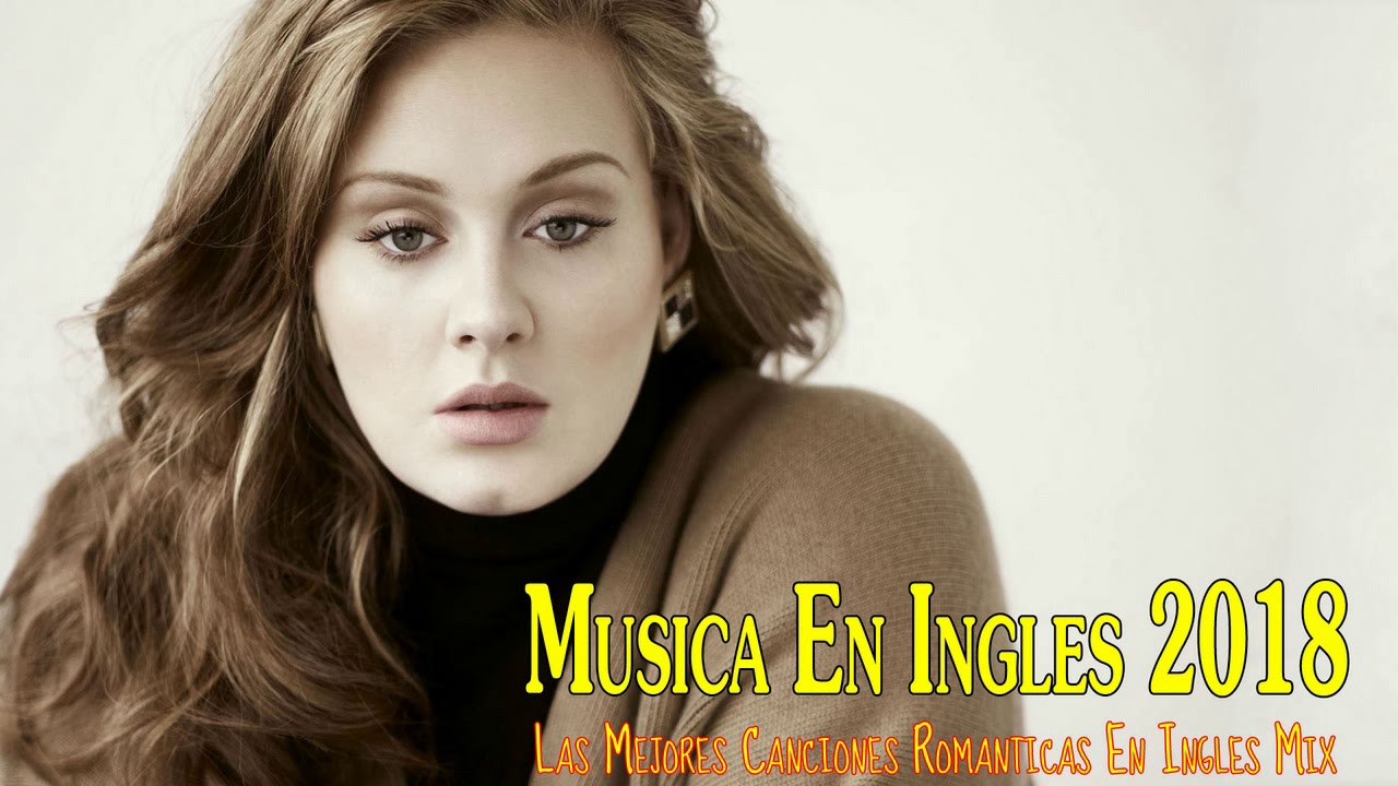 MÚSICA EN INGLÉS ÉXITOS MIX 2018 - LAS MEJORES 30 CANCIONES POP EN ...