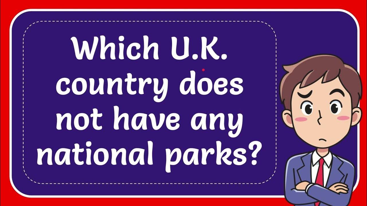 Answer Which U K Country Does Not Have Any National Parks YouTube answer-which-u-k-country-does-not-have-any-national-parks-youtube