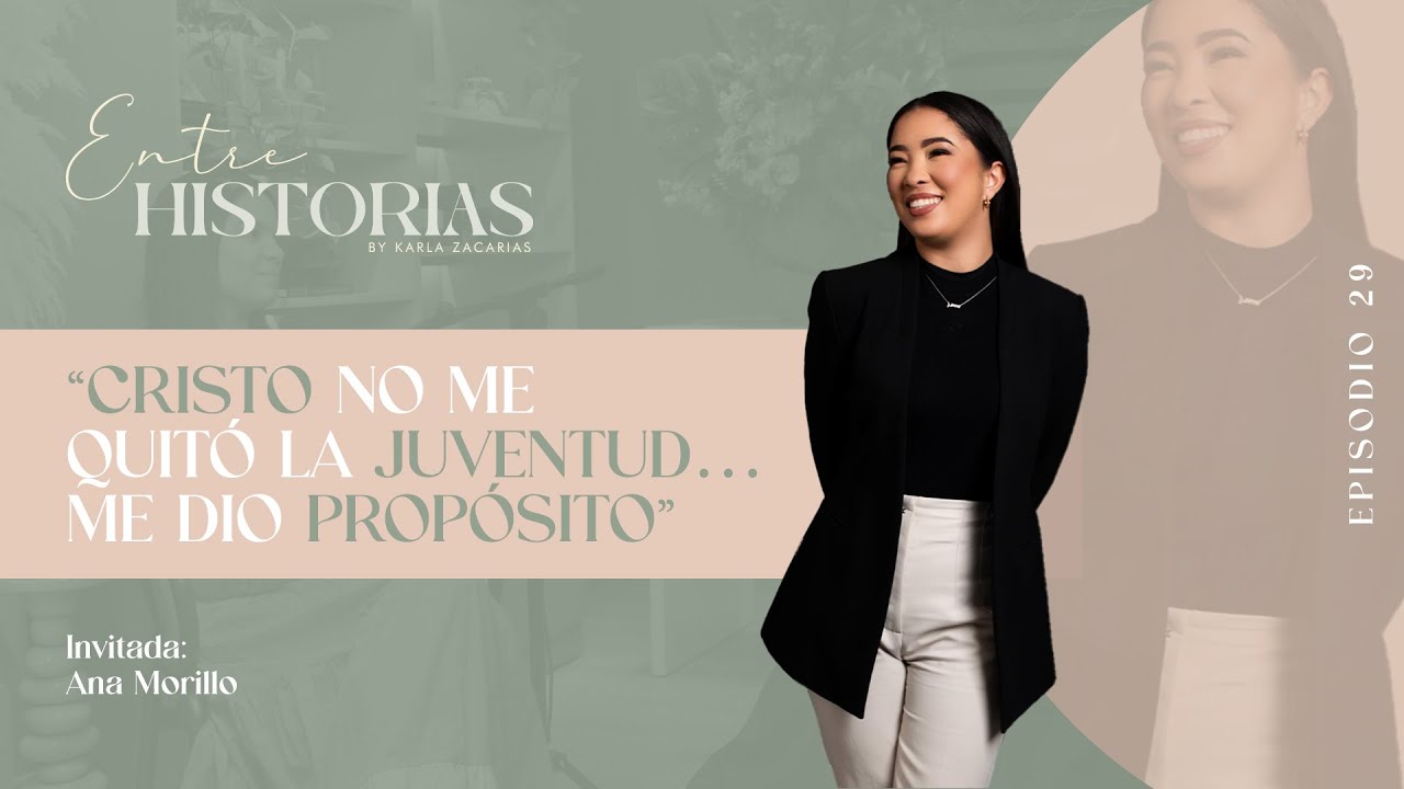 “Cristo no me quitó la juventud… me dio propósito” | Ft. Ana Morillo en ...