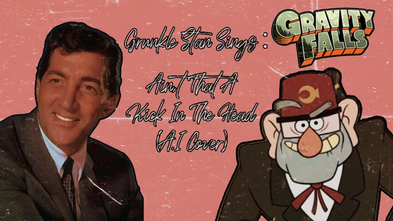 Ain't That A Kick In The Head By Grunkle Stan | (A.I Cover) | Gravity ...