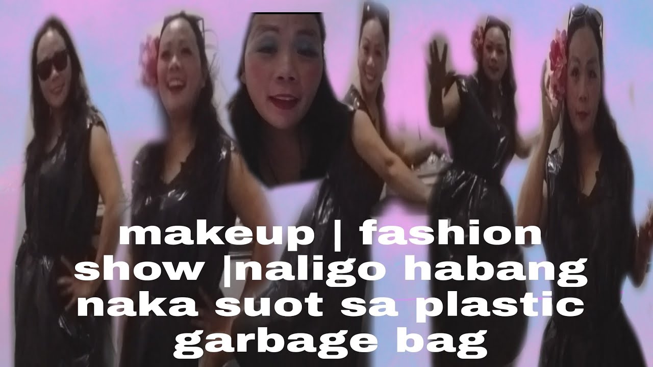 Makeup tutorial | fashion show | Ligo with wearing plastic garbage bag ...