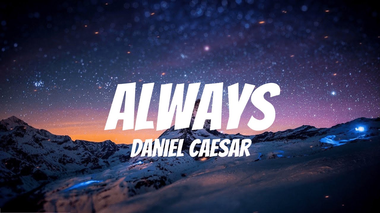 Daniel Caesar - Always (Lyrics) - YouTube