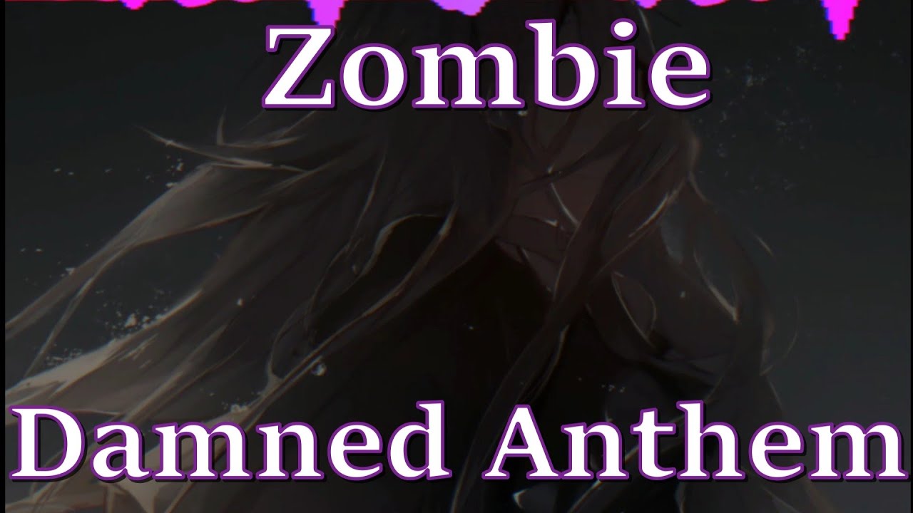 Nightcore - Damned Anthem - Zombie - YouTube