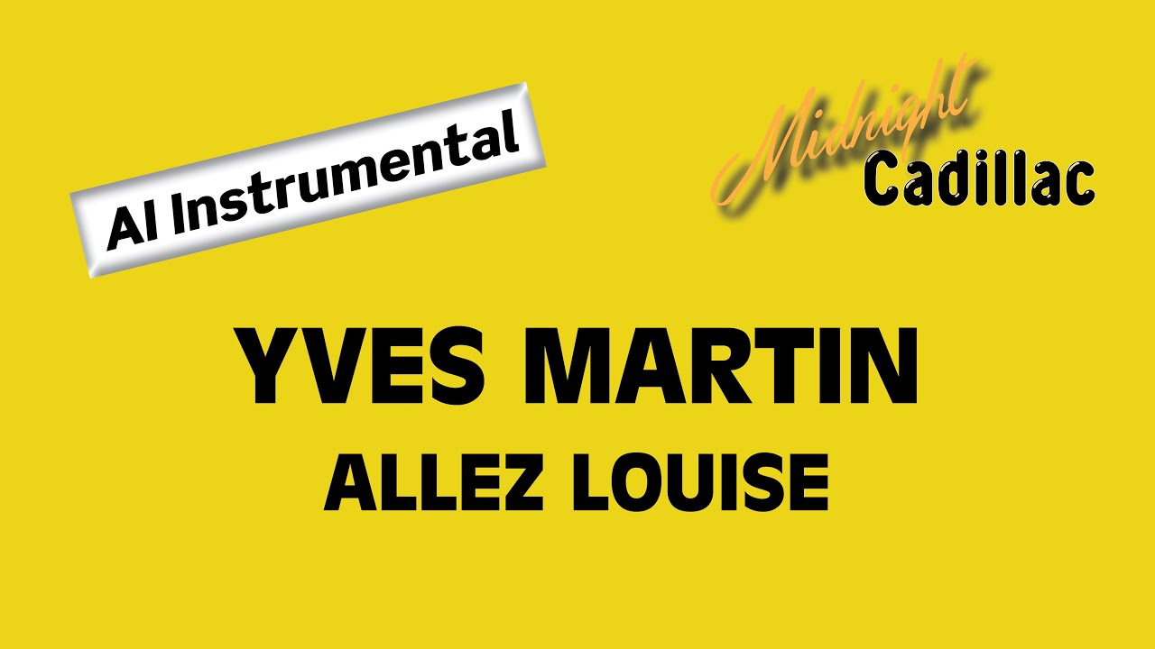 YVES MARTIN Allez Louise (AI Instrumental) - YouTube