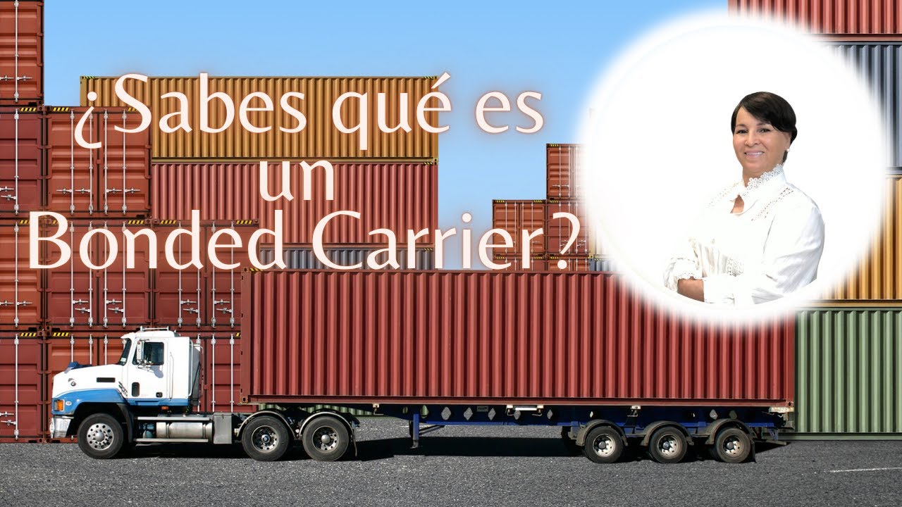 ¿QUE' ES EL BONDED CARRIER ? LO QUE DEBE SABER EL DISPATCHER. - YouTube