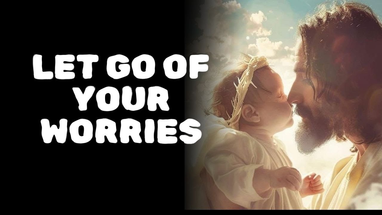 Let Go of Your Worries | God Says | God Message Today | Gods Message ...