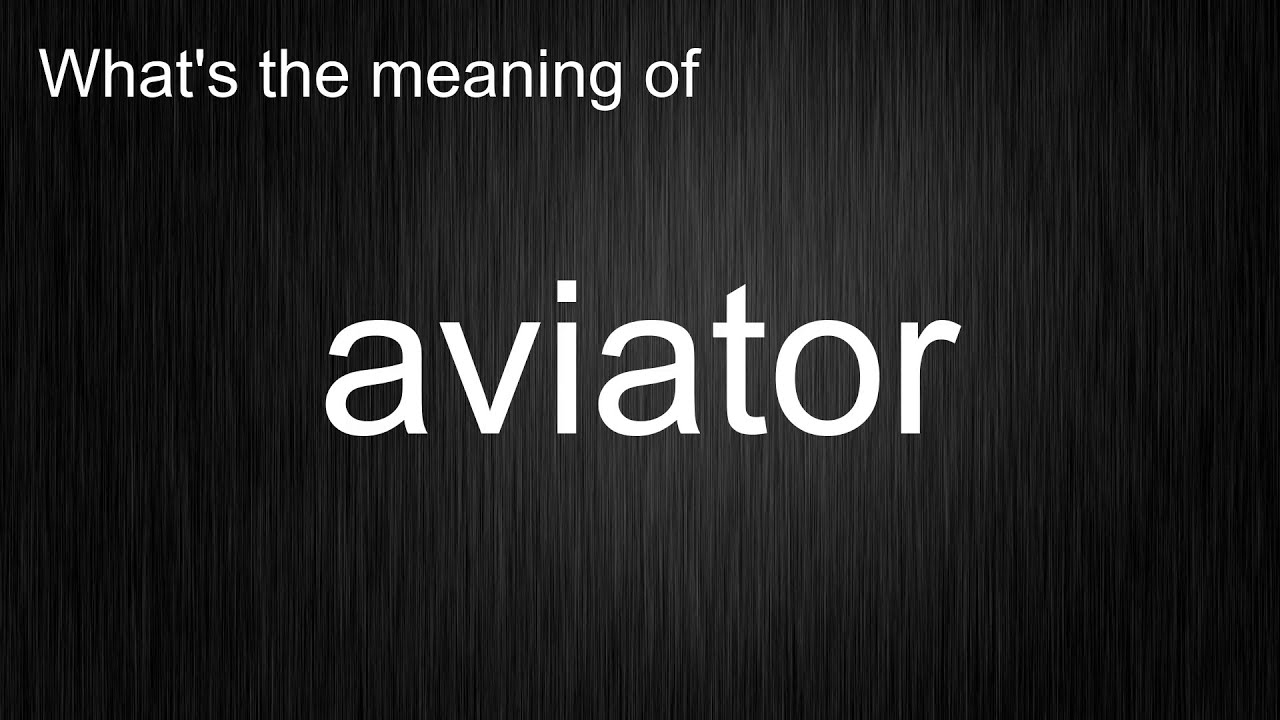 What's the meaning of "aviator", How to pronounce aviator? - YouTube