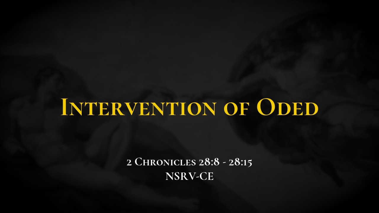 Intervention of Oded - Holy Bible, 2 Chronicles 28:8-28:15 - 2 ...