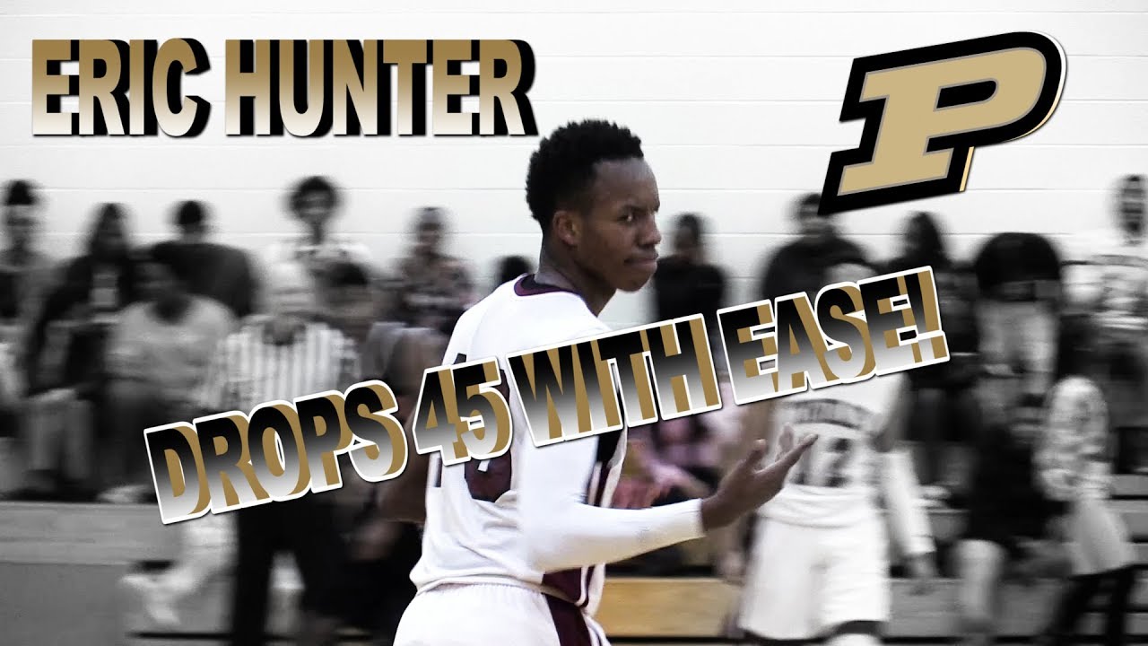 Purdue Commit ERIC HUNTER DROPS 45pts And Makes It Look Easy | Catches ...