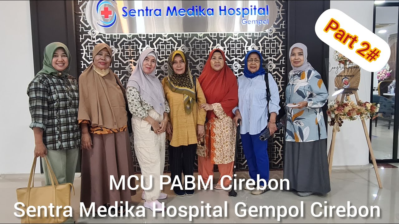 Part 2# | MCU PABM Cirebon di Sentra Medika Hospital Gempol Cirebon ...