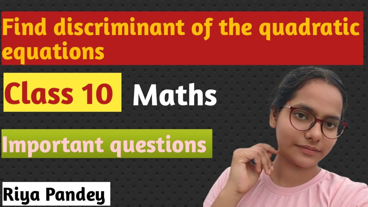 Class 10 chapter quadratic equations ll find discriminant of the ...