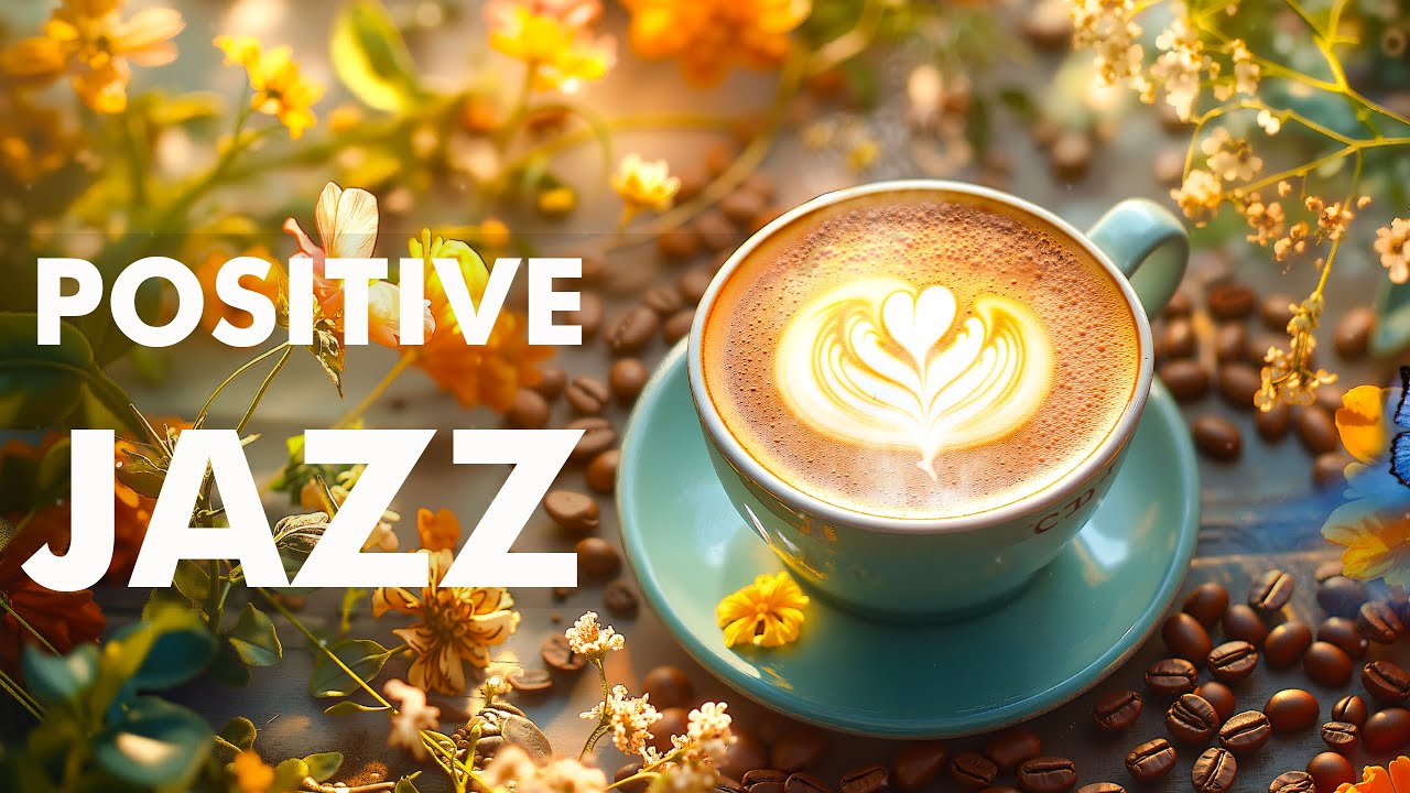 Positive Morning Spring Jazz 🌺 Feeling Relaxing Cafe Music & Bossa Nova ...