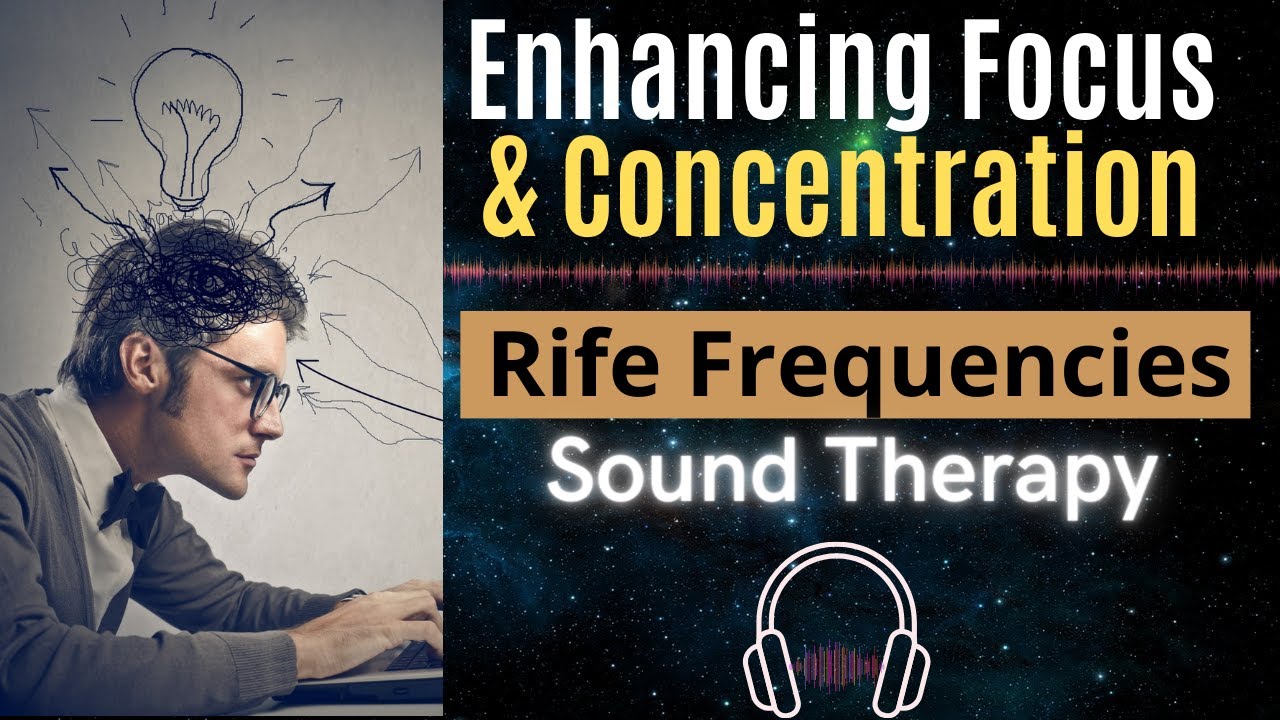 Enhancing Focus and Concentration with Rife Frequencies - YouTube