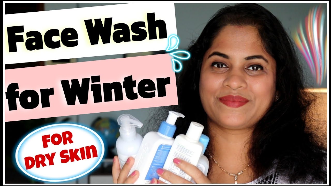 Best Face Wash for Winter // Face Wash for Dry skin, Dry Sensitive Skin ...