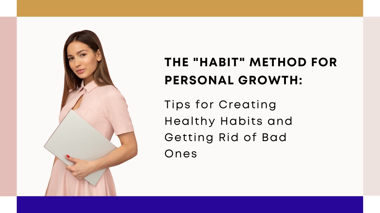 The "Habit" Method for Personal Growth: Tips for Creating Healthy ...