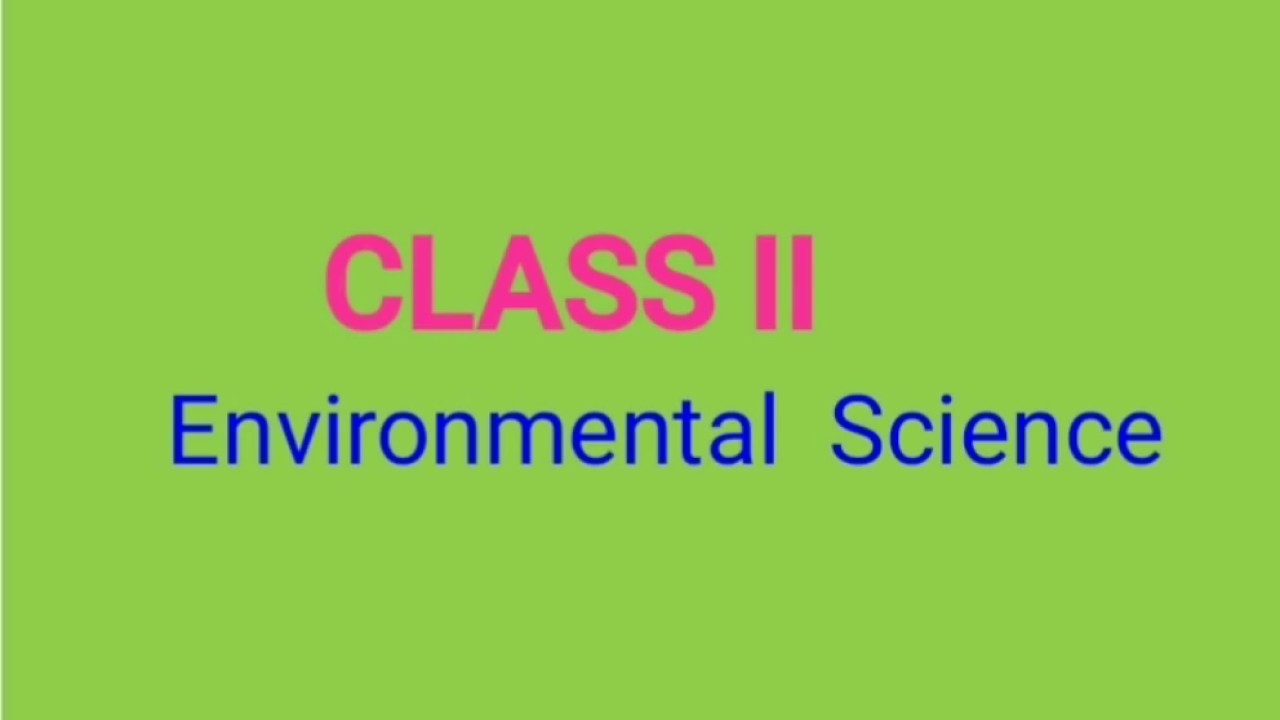 Class II - ENVIRONMENTAL SCIENCE - YouTube