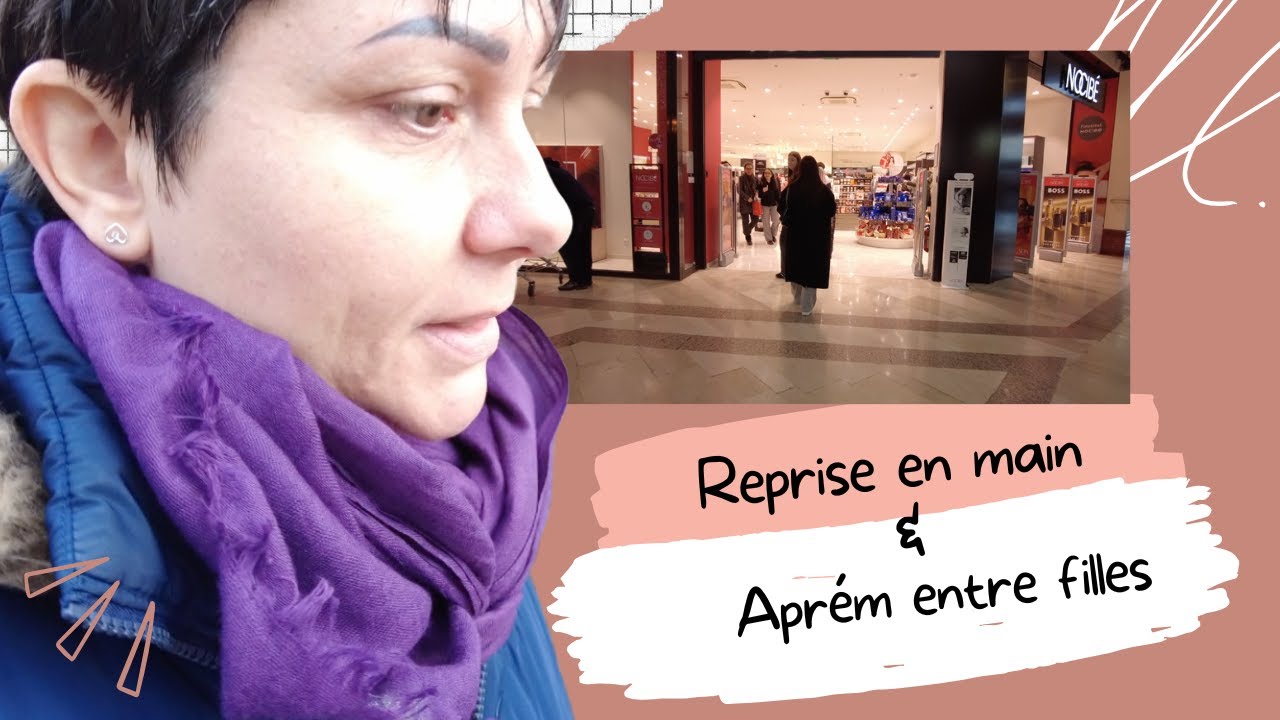 //DAILY VLOG// Reprise en main & Aprém entre filles - YouTube