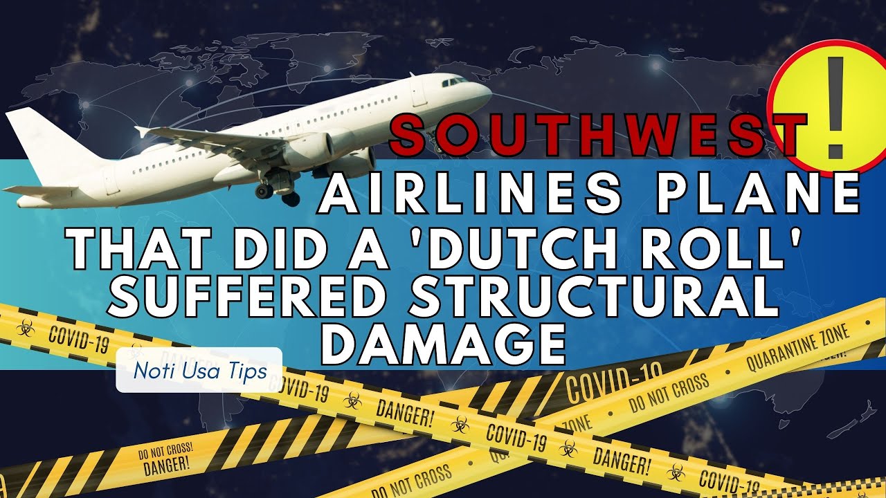 Southwest Airlines plane that did a 'Dutch roll' suffered structural ...