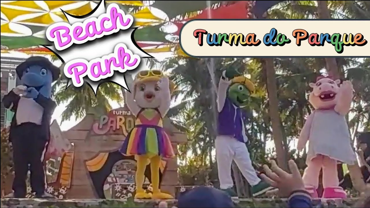 🤩 Apresentação da TURMA DO PARQUE no BEACH PARK 💦 - YouTube