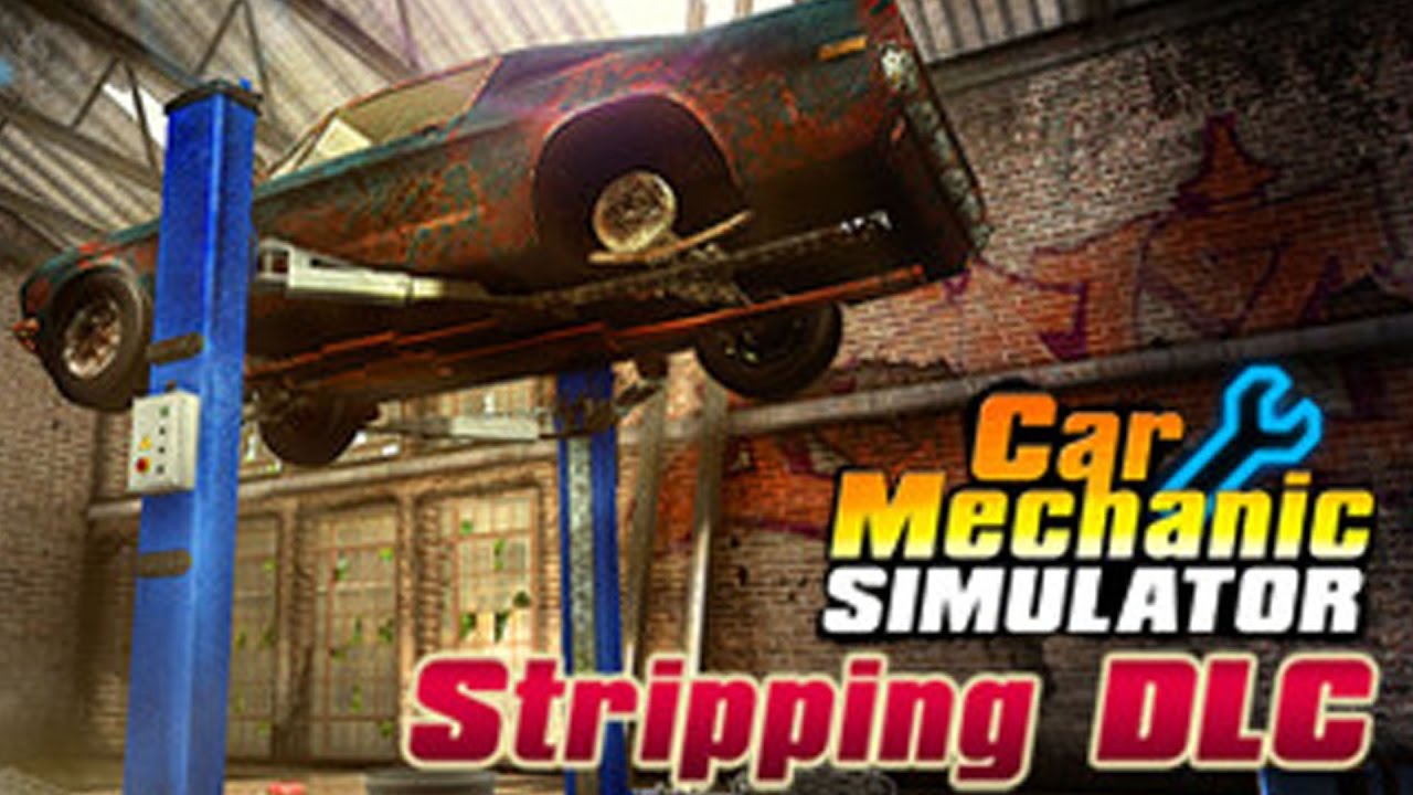 Car Mechanic Simulator 2015 - Car Stripping DLC Gameplay (PC HD ...