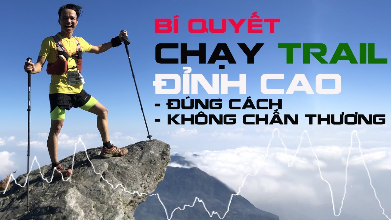 Kỹ thuật chạy trail chay downhill chay uphill đỉnh cao đúng cách không ...