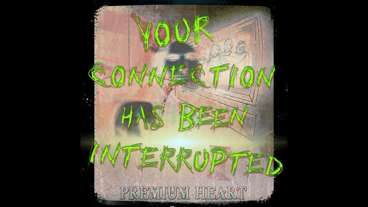 Premium Heart - Your Connection Has Been Interrupted (Official Lyric ...