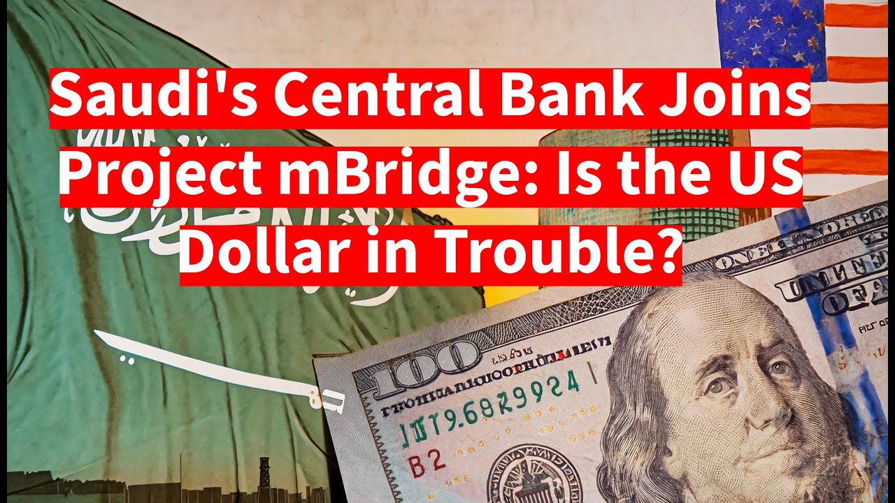 Project mBridge: Saudi Arabia's Move and Its Impact on the US Dollar ...