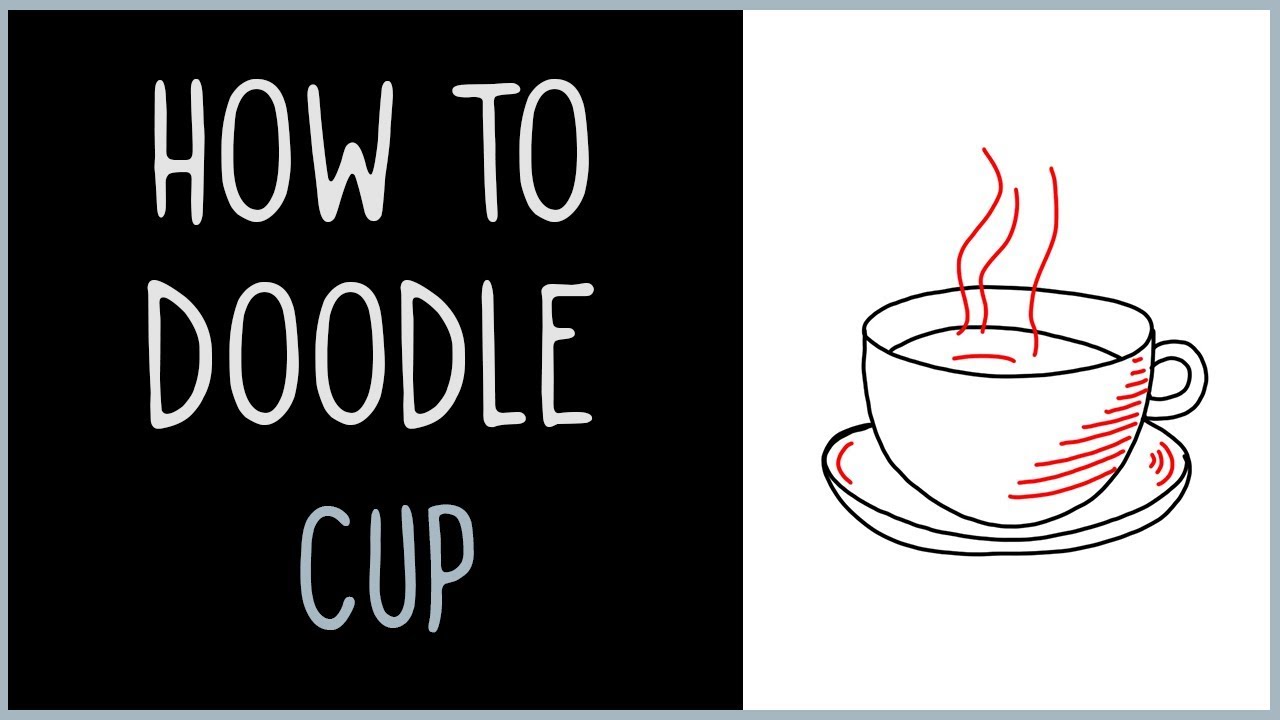 Learn How to Doodle a Cup (drawing tips) - YouTube