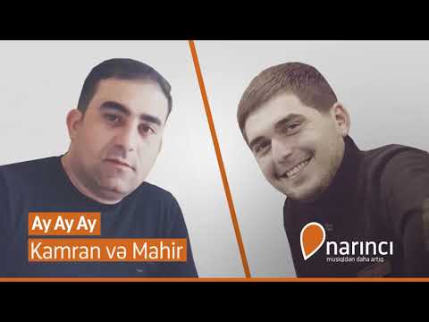 Mahir Vəlizadə Kamran-Ay ay ay yeni 2018