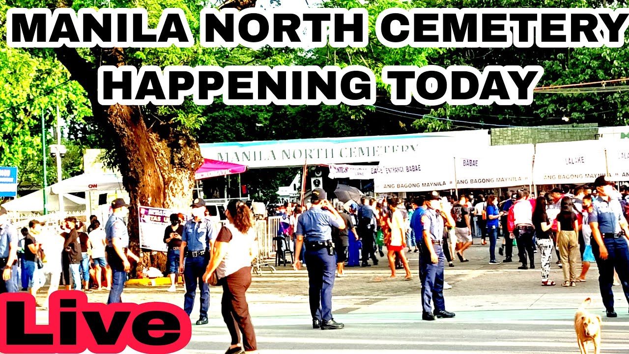LIVE NOW MANILA NORTH CEMETERY - YouTube