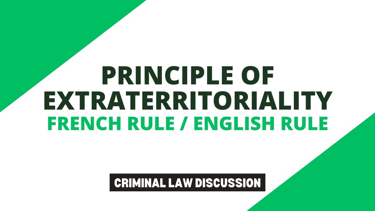 Principle of Extraterritoriality, French Rule and English Rule ...