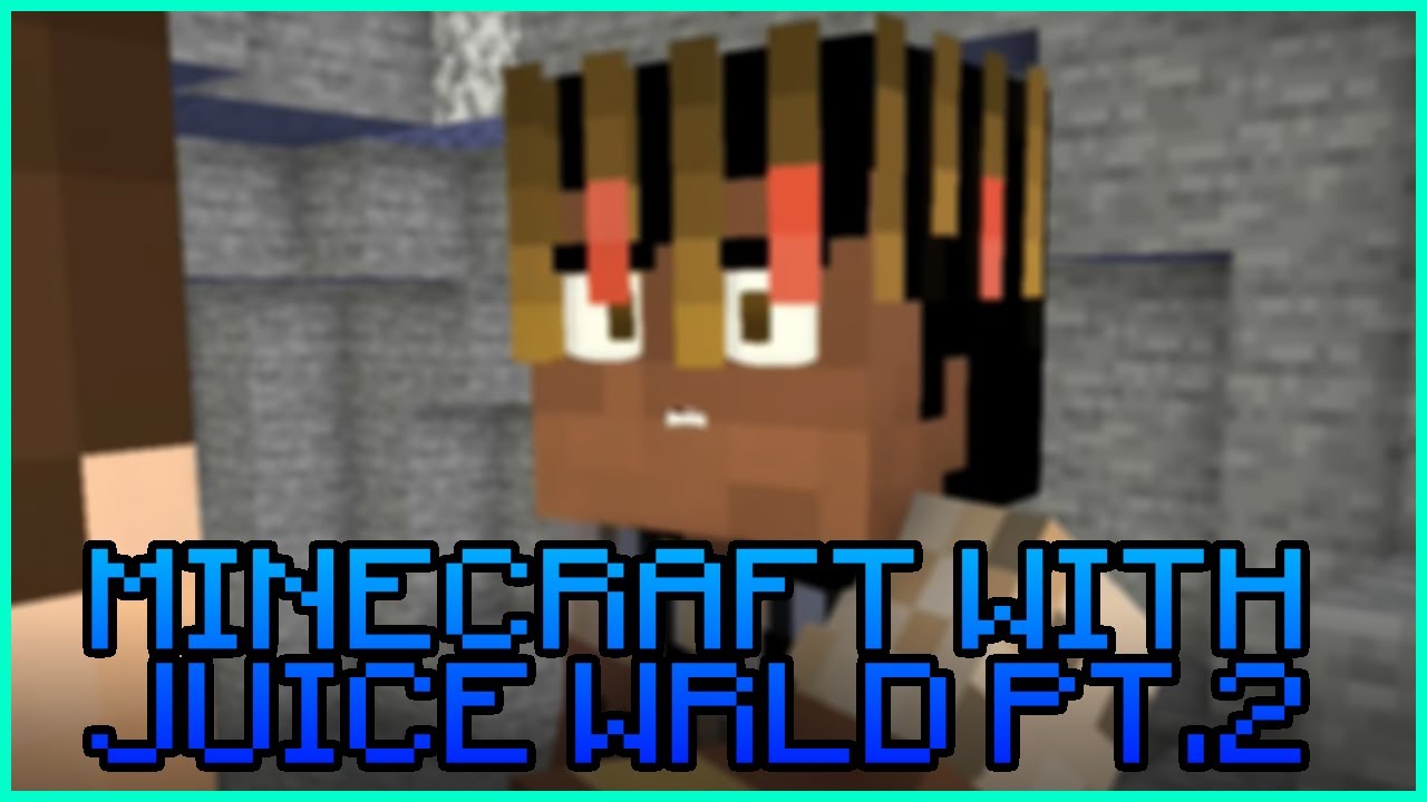 IF JUICE WRLD PLAYED MINECRAFT! (PT.2) - YouTube
