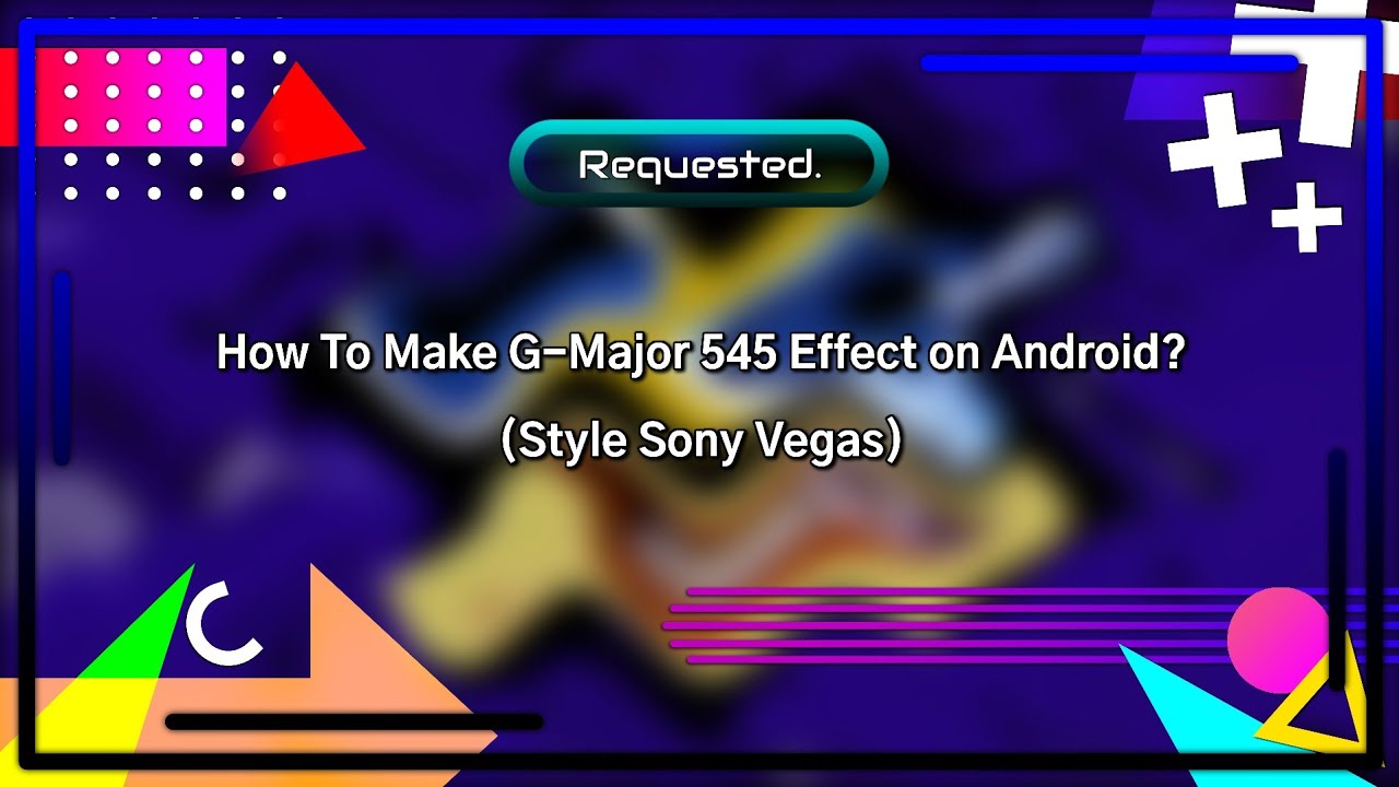 (Requested) How To Make G-Major 545 Effect (Style Sony Vegas) on ...