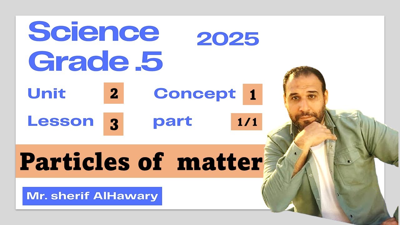 Science 5 | Particles of matter | Grade 5 | U 2 - C 1 -Lesson 3 - Part ...