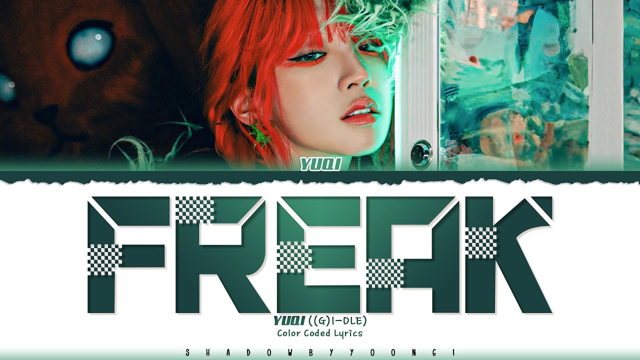 YUQI 'FREAK' Lyrics (우기 FREAK 가사) [Color Coded_Eng] | ShadowByYoongi ...