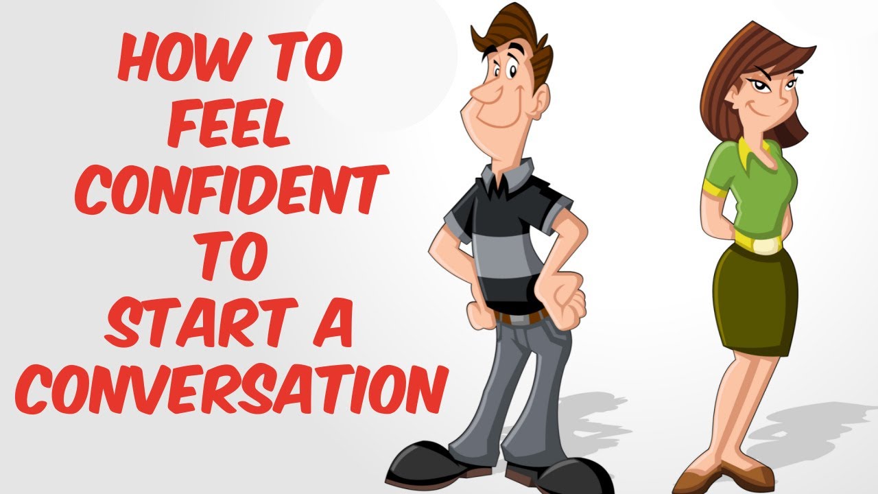 How to Feel Confident to Start a Conversation | - YouTube