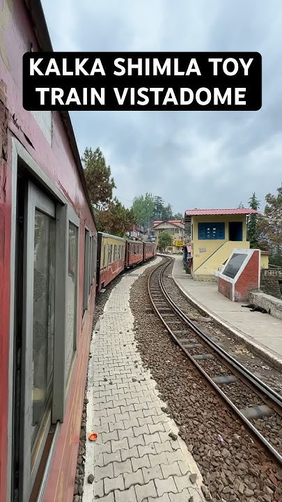 KALKA SHIMLA TOY TRAIN JOURNEY in VISTADOME COACH | MOUNTAIN RAILWAYS OF INDIA #shorts #shimla ...