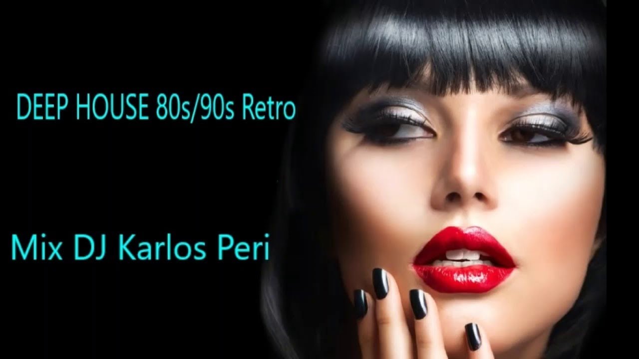 Deep House Retro 80 90 - Deep Retro Remix (Mix DJ Karlos Peri) - YouTube