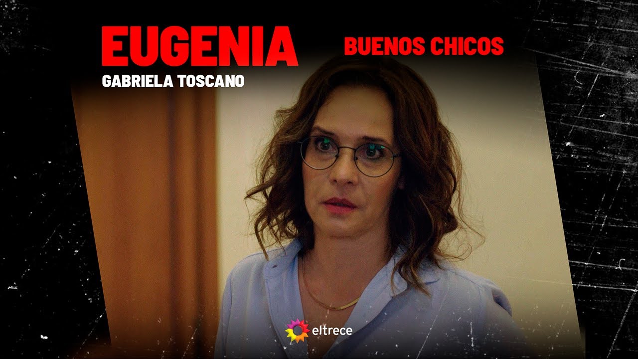Gabriela Toscano será Eugenia en BUENOS CHICOS ¿Querés saber más sobre ...