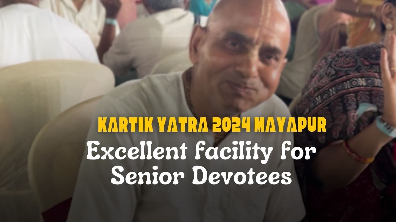 Excellent facility for Senior Devotees | Mayapur Kartik Yatra 2024 - YouTube