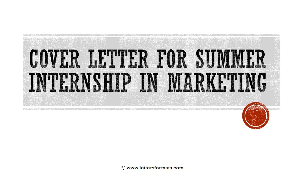 How to Write a Cover Letter for Summer Internship in Marketing - YouTube