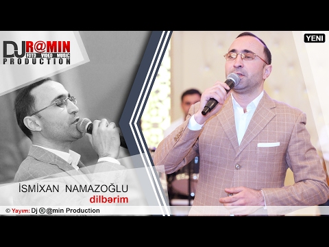 Ismixan Namazoglu | 2017 | Dilberim |ᴴᴰ Dj R@min Production