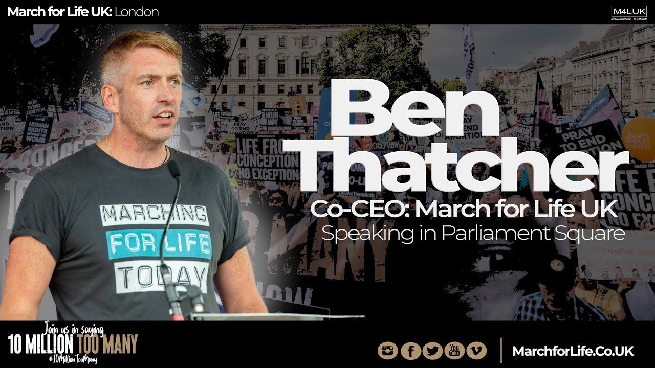 Ben Thatcher: March for Life UK - Parliament Square - YouTube