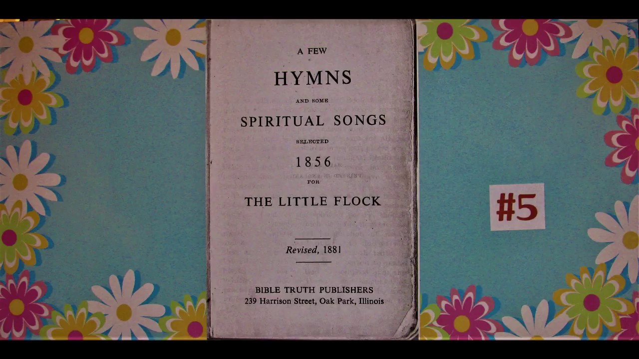 The Little Flock Hymnbook, 5th of 7 - YouTube