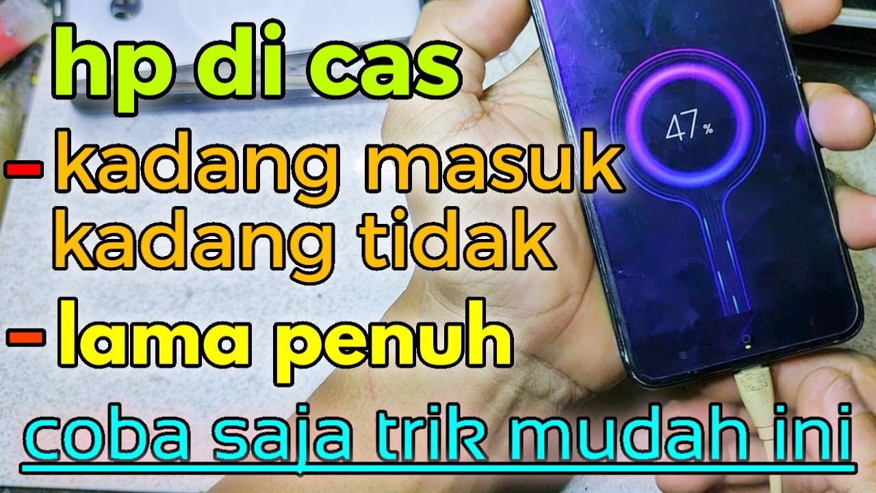 tips mudah hp di cas kadang masuk kadang tidak dan lama penuh - YouTube