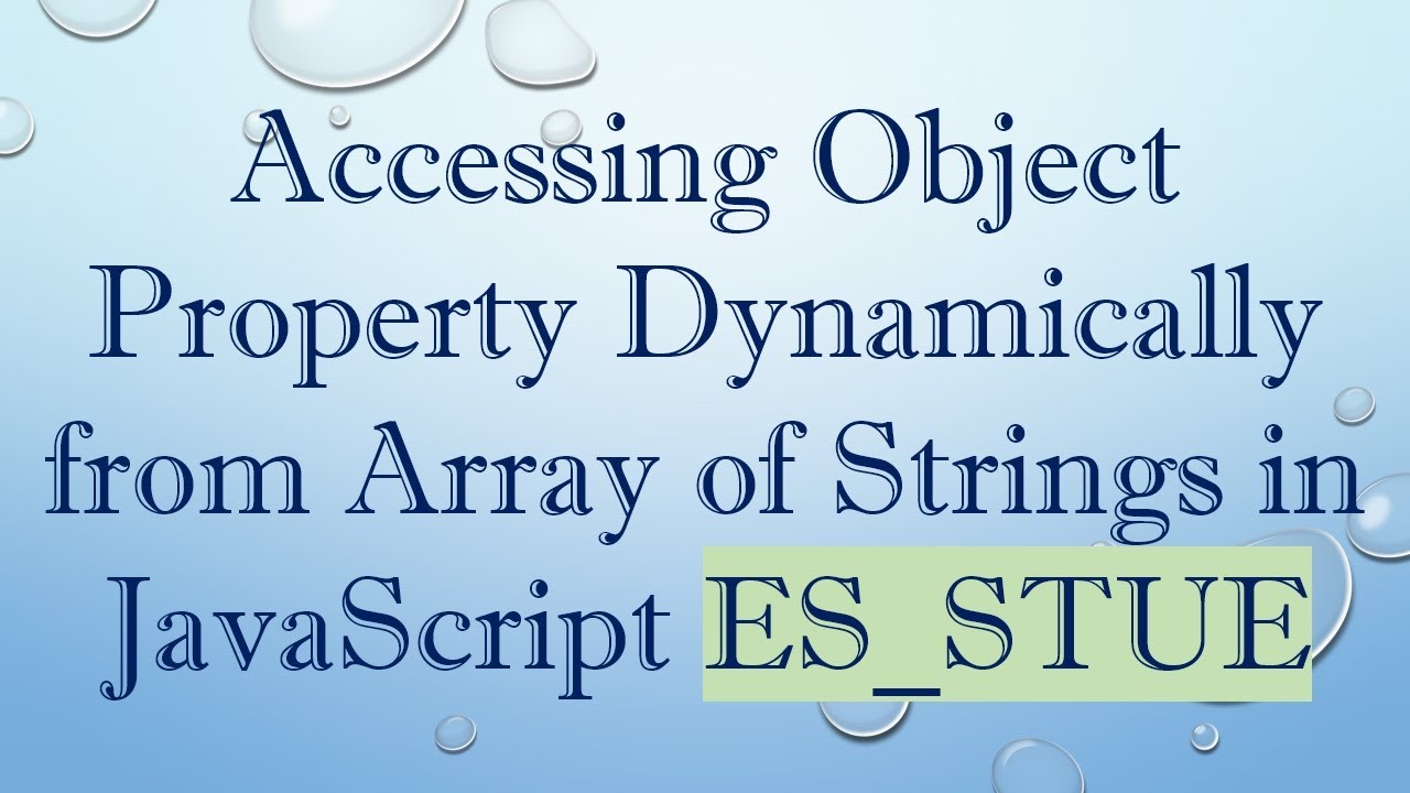Accessing Object Property Dynamically from Array of Strings in JavaScript ES_STUE - YouTube