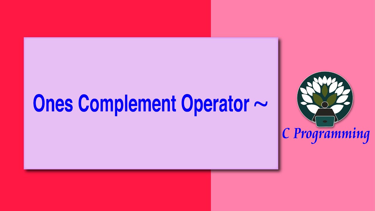 85 Ones Complement Operator - YouTube