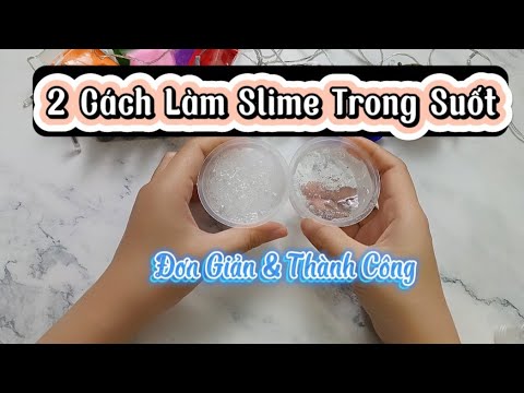 2 Cách Làm Slime Trong Suốt Đơn Giản Và Thành Công Nhất - YouTube