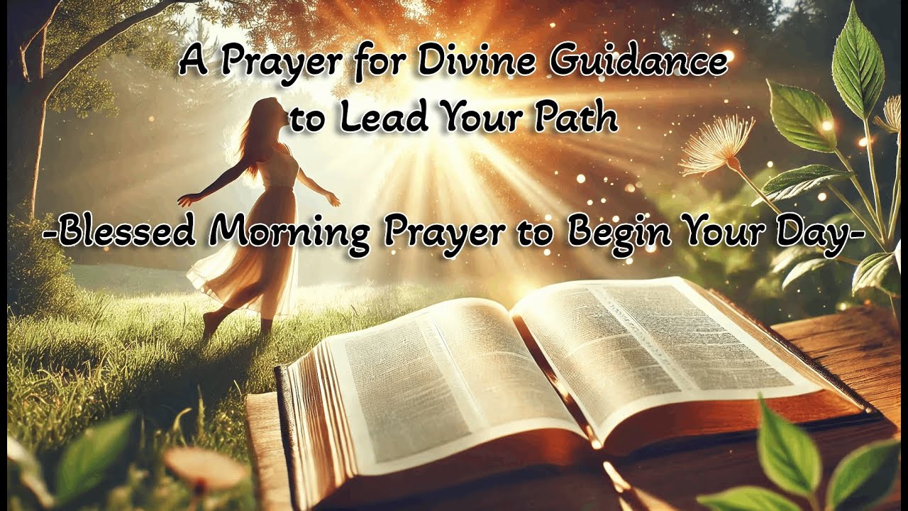 A Prayer For Divine Guidance To Lead Your Path – Blessed Morning Prayer ...