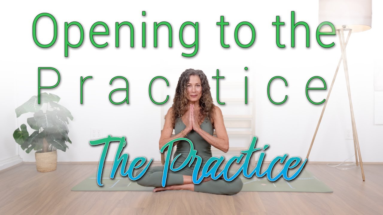Opening to the Yoga Practice #10 - "The Practice" - YouTube